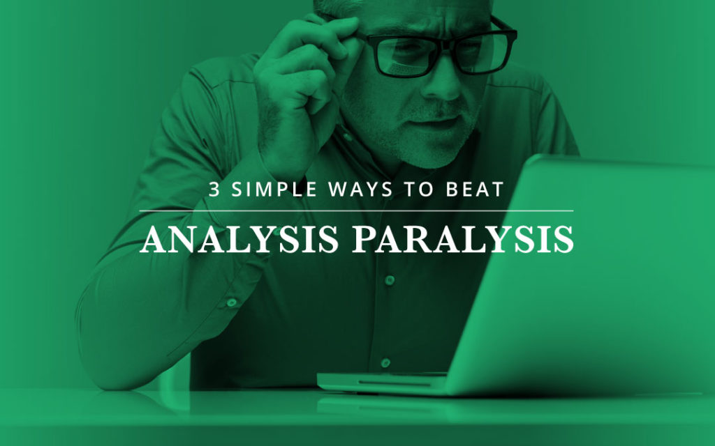 Analysis Paralysis: What Is It & How Can You Beat It? | The MSR Group